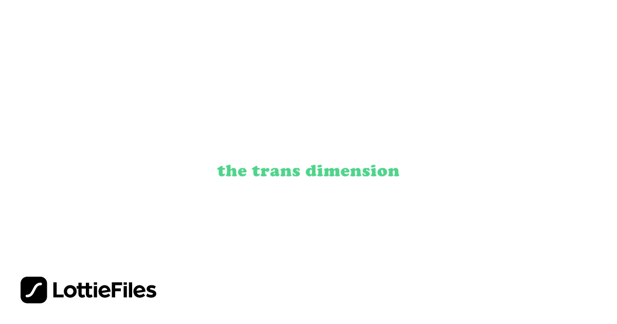 Free trans dimension Animation by Cara Eleuteri-English | LottieFiles