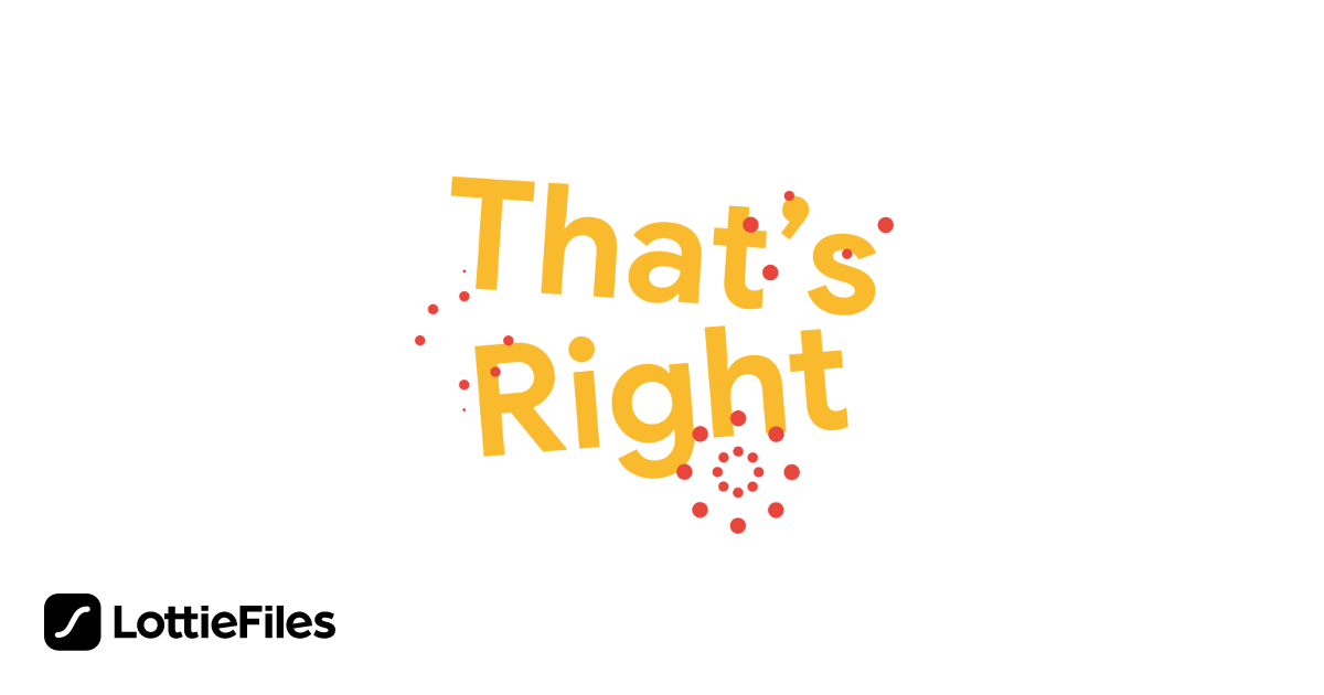 Free Thats right Animation by Sagar Mistry | LottieFiles
