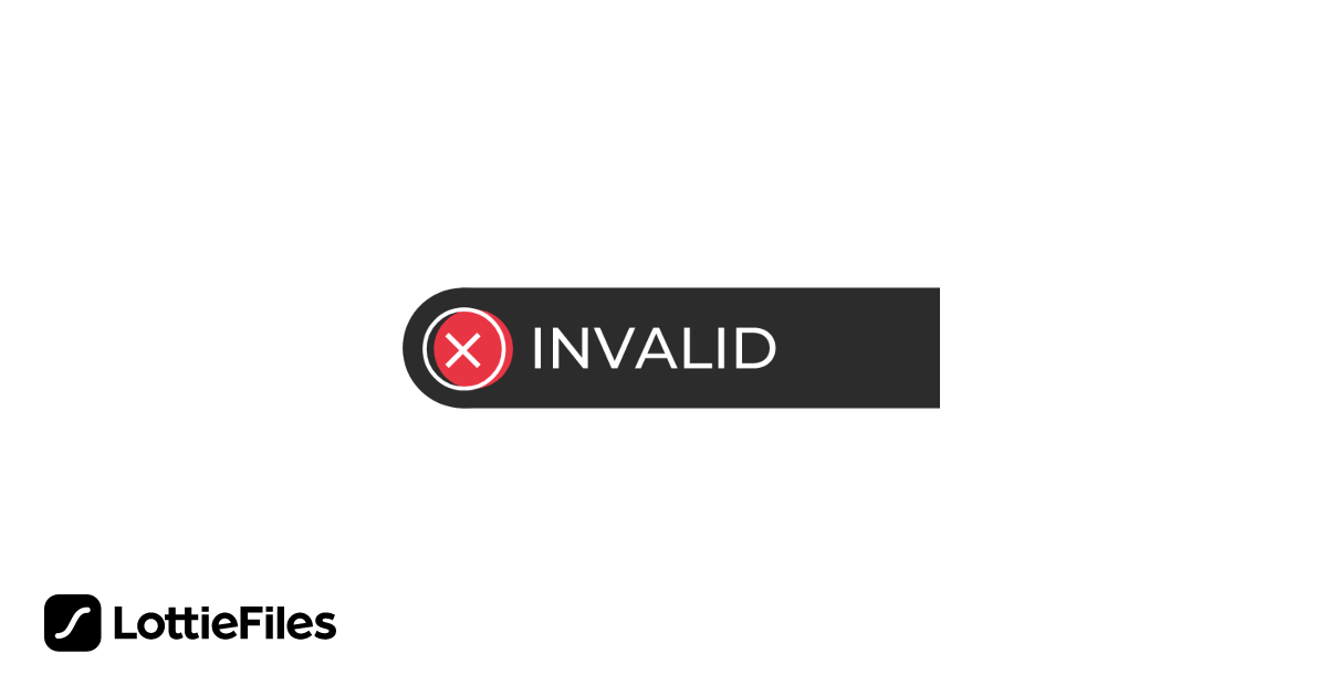 Free invalid Animation by Pae O. Kandon | LottieFiles