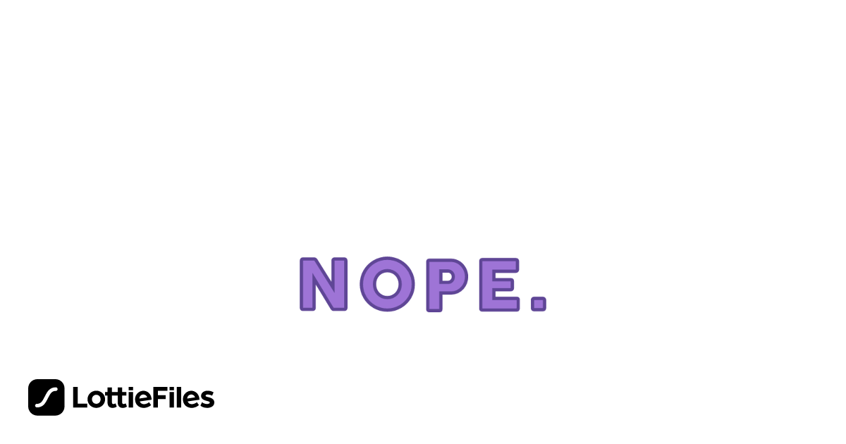 Free BIG NOPE. Animation by Annie Chua | LottieFiles