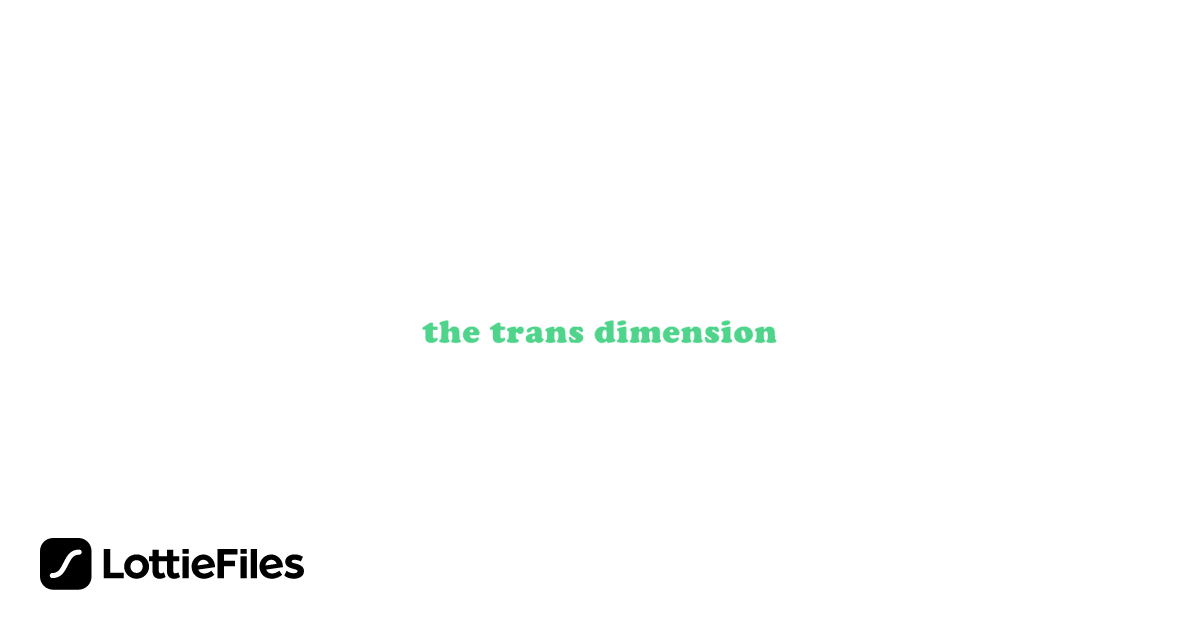 Free trans dimension Animation by Cara Eleuteri-English | LottieFiles